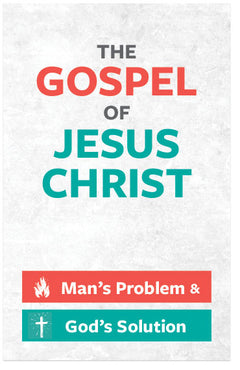 The Gospel of Jesus Christ: Man's Problem & God's Solution (NKJV ...